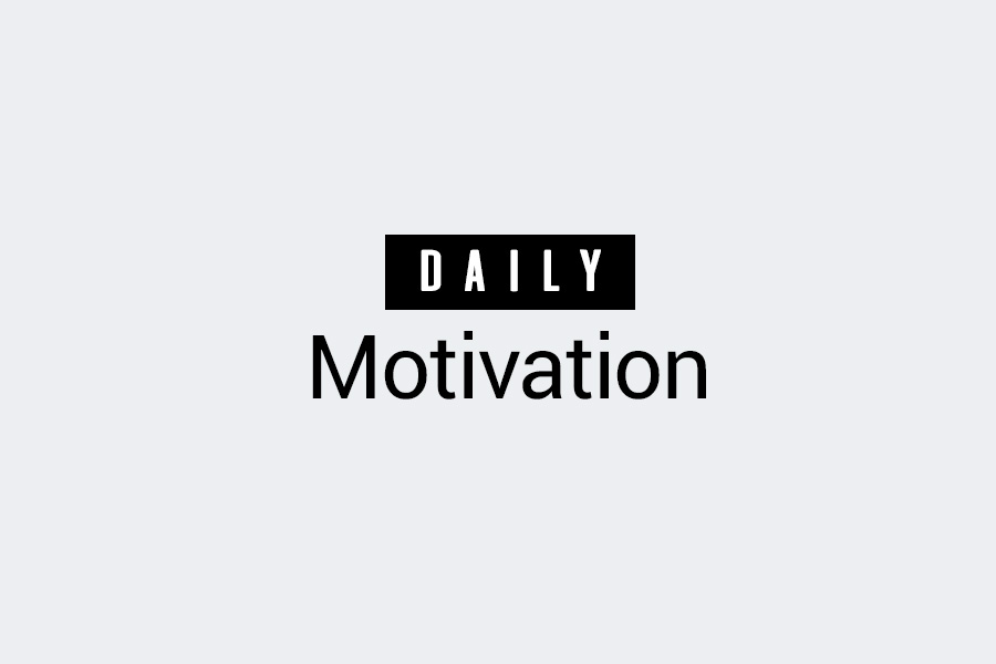 Today's Daily Motivational message - Daily Motivation