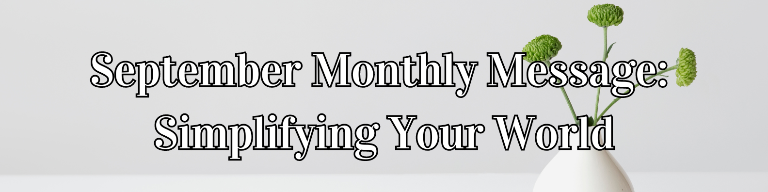 September Monthly Motivational Message - Simplifying Your World - Daily ...